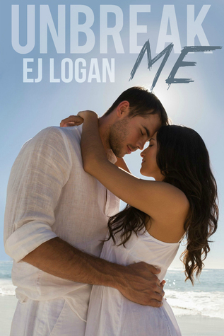 Unbreak Me (Always Only You) by E.J. Logan | Goodreads