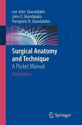 Surgical Anatomy and Technique: A Pocket Manual by Lee John Skandalakis ...