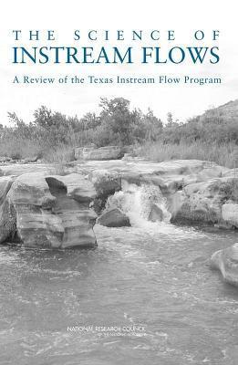 The Science of Instream Flows: A Review of the Texas Instream Flow ...
