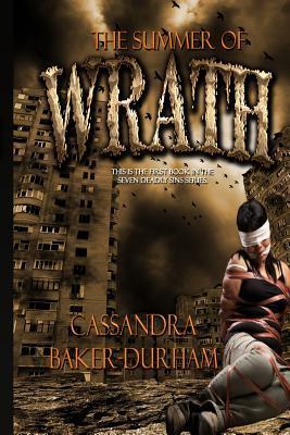 The Summer of Wrath (Seven Deadly Sins #1) by Cassandra Baker-Durham ...