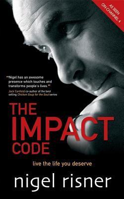 Impact Code: Live the Life You Deserve by Nigel Risner | Goodreads