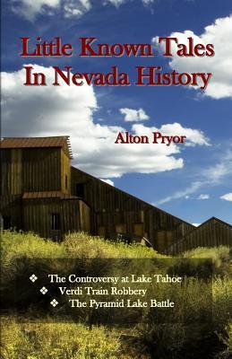Little Known Tales in Nevada History by Alton Pryor | Goodreads