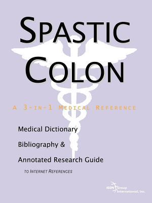 Spastic Colon: A Medical Dictionary, Bibliography, and Annotated ...