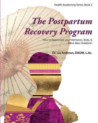 The Postpartum Recovery Program™: How to Rejuvenate your Hormones, Body ...