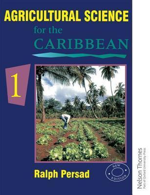 Agricultural Science for the Caribbean 1 by Ralph Persad | Goodreads