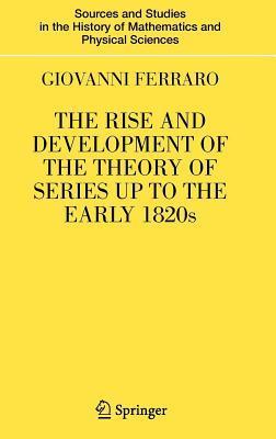 The Rise and Development of the Theory of Series up to the Early 1820s ...