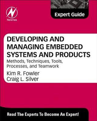 Developing and Managing Embedded Systems and Products: Methods, Techniques, Tools, Processes ...