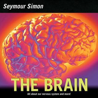 The Brain: All about Our Nervous System and More! by Seymour Simon ...