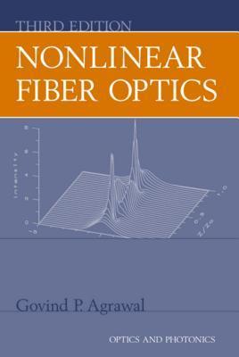 Nonlinear Fiber Optics. Optics and Photonics. by Govind P. Agrawal ...