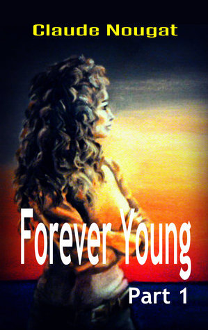 Forever Young Part One by Claude Forthomme | Goodreads