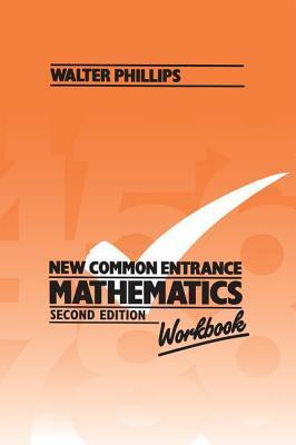 New Common Entrance Mathematics--Workbook by Walter Phillips | Goodreads