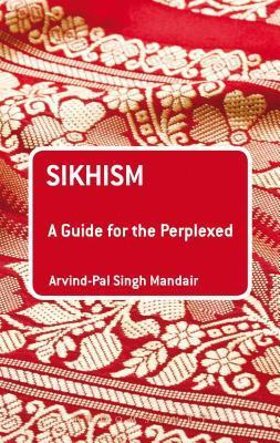 Sikhism: A Guide for the Perplexed by Arvind-Pal Singh Mandair | Goodreads
