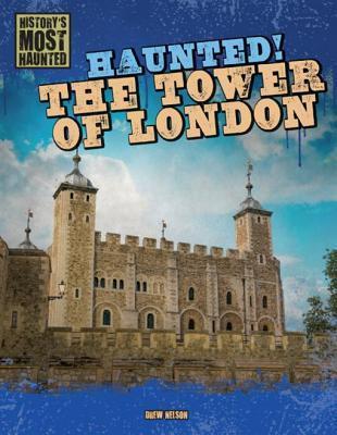 Haunted! the Tower of London by Drew Nelson | Goodreads