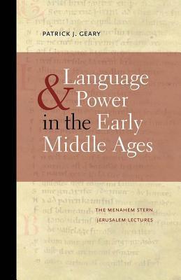 Language & Power in the Early Middle Ages by Patrick J. Geary | Goodreads