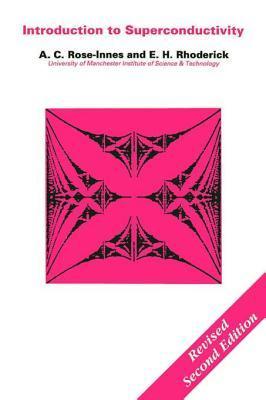 Introduction to Superconductivity by A.C. Rose-Innes | Goodreads