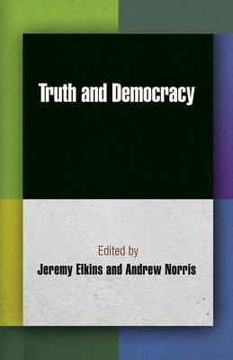 Truth and Democracy by Jeremy Elkins | Goodreads