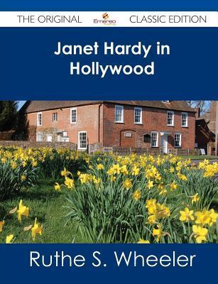 Janet Hardy in Hollywood - The Original Classic Edition by Ruthe S ...