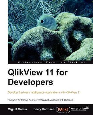 Qlikview 11 for Developers by Miguel Garcia Barry Harmsen | Goodreads