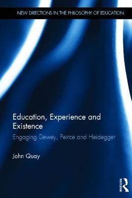 Education, Experience and Existence: Engaging Dewey, Peirce and ...