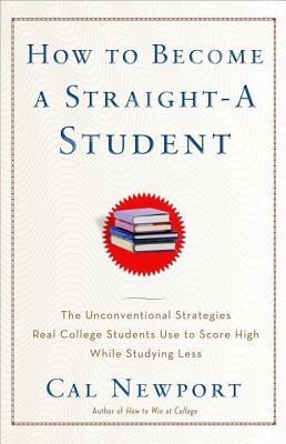 How to Become a Straight-A Student: The Unconventional Strategies Real ...