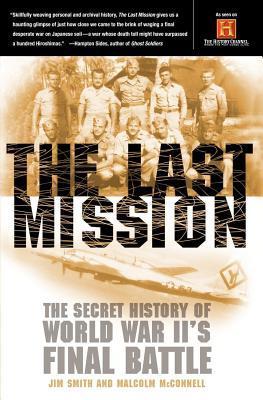 Last Mission: The Secret History of World War II's Final Battle by ...