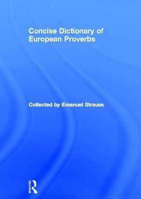 Concise Dictionary of European Proverbs by Emanuel Strauss | Goodreads