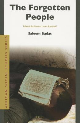 Forgotten People: Political Banishment Under Apartheid by Saleem Badat ...