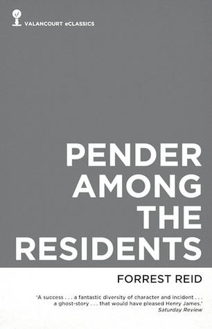 Pender Among The Residents by Forrest Reid | Goodreads