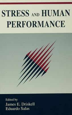 Stress and Human Performance by James E. Driskell | Goodreads