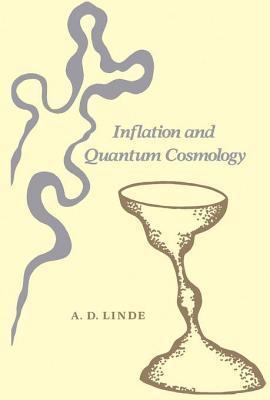Inflation and Quantum Cosmology by Andrei D. Linde | Goodreads