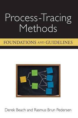 Process-Tracing Methods: Foundations and Guidelines by Derek Beach | Goodreads