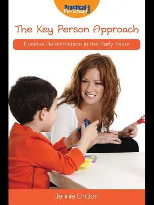 Key Person Approach: Positive Relationships in the Early Years by ...