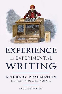 Experience and Experimental Writing: Literary Pragmatism from Emerson ...
