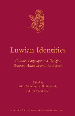 Luwian Identities: Culture, Language and Religion Between Anatolia and ...