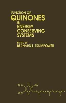 Function of Quinones in Energy Conserving Systems by Bernard Trumpower ...