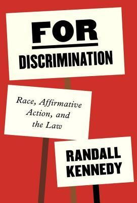 For Discrimination: Race, Affirmative Action, and the Law by Randall ...