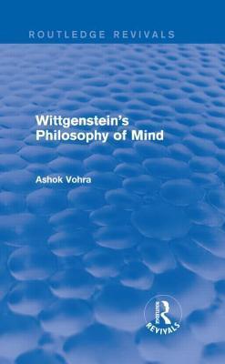 Wittgenstein's Philosophy of Mind (Routledge Revivals) by Ashok Vohra ...