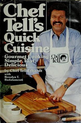 Chef Tells Quick Cuisine by Rosalyn Badalament | Goodreads