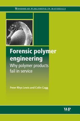 Forensic Polymer Engineering: Why Polymer Products Fail in Service by ...
