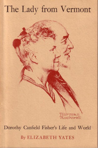 The Lady from Vermont: Dorothy Canfield Fisher's Life and World by ...