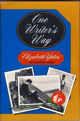 One writer's way by Elizabeth Yates | Goodreads
