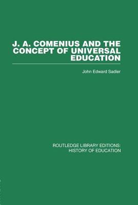J A Comenius and the Concept of Universal Education by John Edward ...
