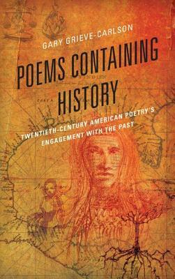 Poems Containing History: Twentieth-Century American Poetry's ...