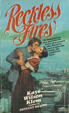 Reckless Fires by Kaye Wilson Klem | Goodreads