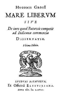 Mare Liberum: Sive de Iure Quod Batavis Competit Ad Indicana Commercia ...