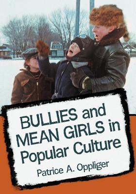 Bullies and Mean Girls in Popular Culture by Patrice A. Oppliger ...