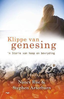 Klippe Van Genesing: N Storie Van Hoop En Bevryding by Nancy N. Rue ...