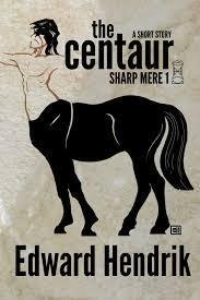 The Centaur (Sharp Mere #1) by Edward Hendrik | Goodreads