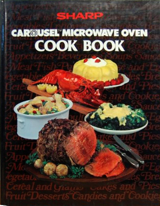 Sharp Carousel Microwave Oven Cook Book by Susan Edwards | Goodreads