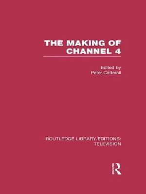 The Making of Channel 4 by Peter Catterall | Goodreads